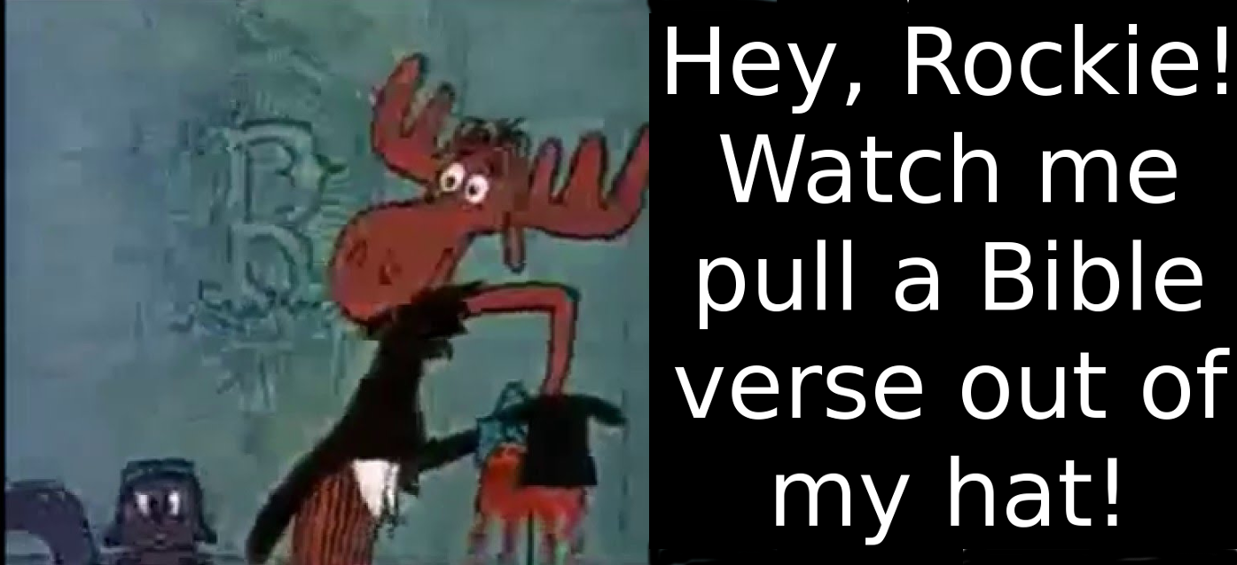 Bullwinkle_watch_me_pull_a_bible_verse_out_of_my_hat-e – Church of God ...
